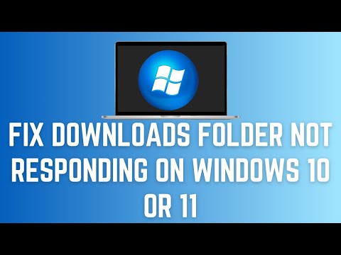 How To Fix Downloads Folder Not Responding On Windows 10 Or 11