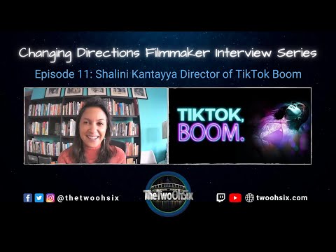 Shalini Kantayya: Director of TikTok, Boom. - Changing Directions Filmmaker Interview Series