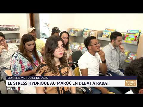 Semaine mondiale de l´eau : Le stress hydrique au Maroc en débat à Rabat