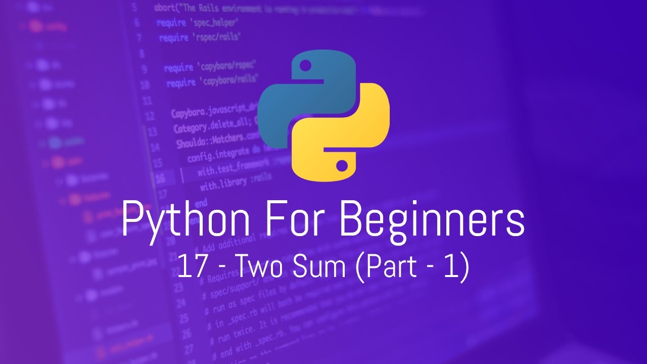 Python For Beginners - 17 - Two Sum - Leetcode (part - 1)