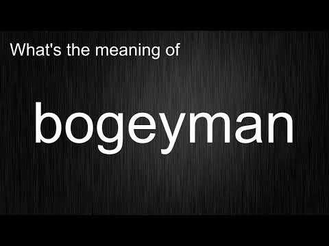 What's the meaning of "bogeyman", How to pronounce bogeyman?