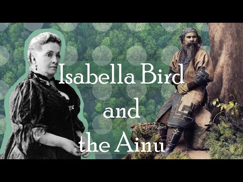 1878: Isabella Bird and the Ainu [Part II]