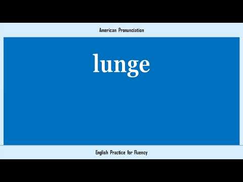 lunge, How to Say or Pronounce LUNGE in American, British, Australian English