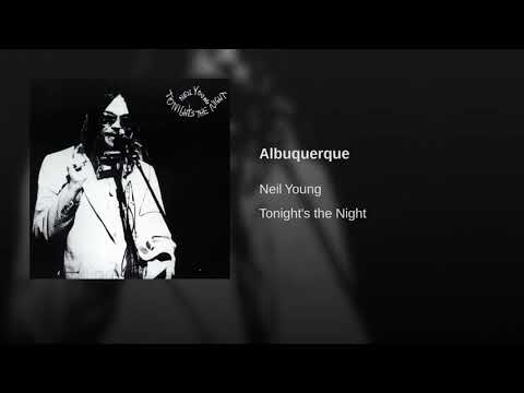 Neil Young - Albuquerque Lyrics And Videos