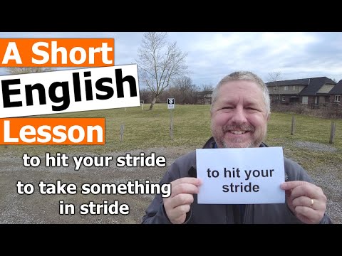 Learn the English Phrases TO HIT YOUR STRIDE and TO TAKE SOMETHING IN STRIDE
