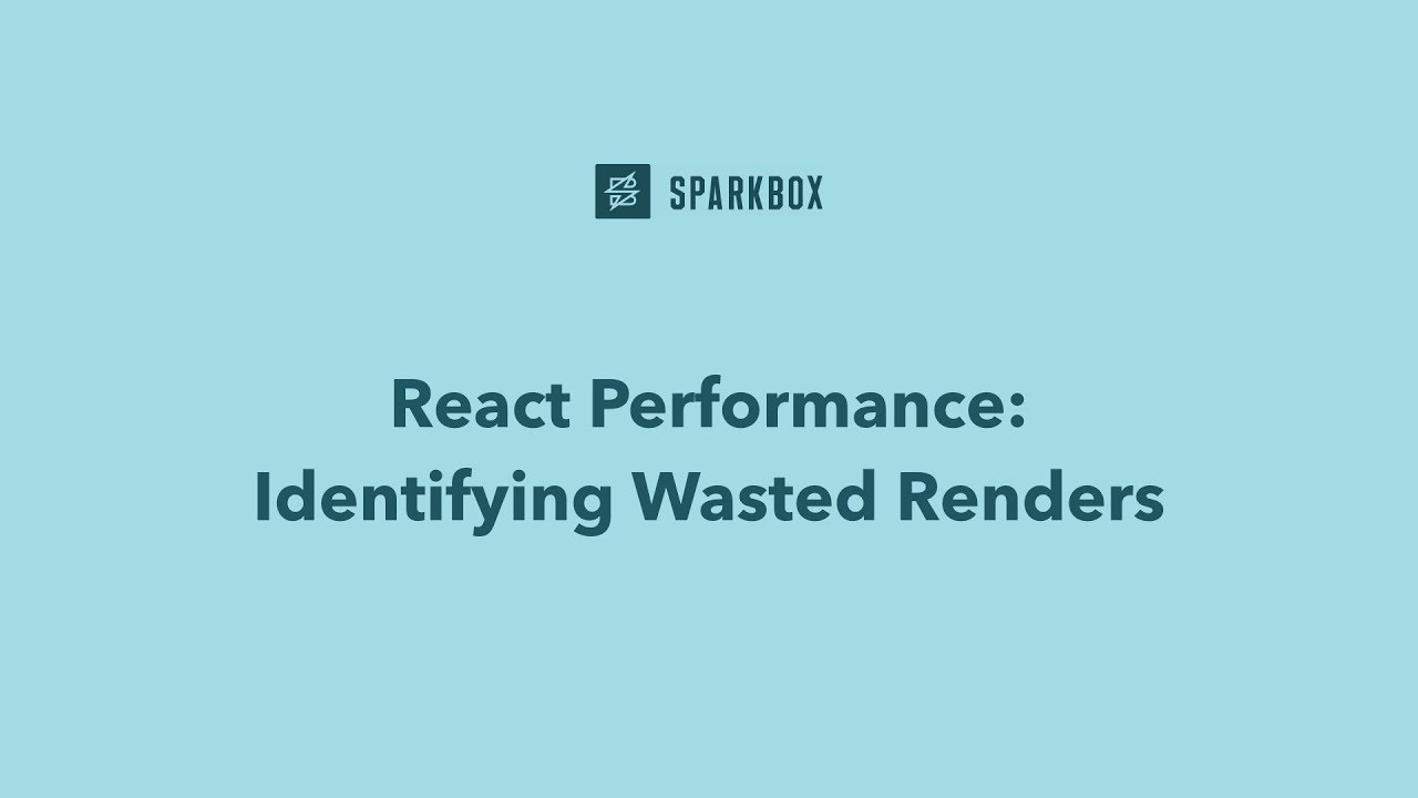 React Performance: Identifying Wasted Renders