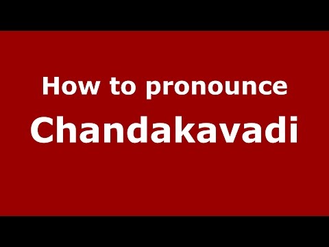 How to pronounce Chandakavadi (Karnataka,India/Kannada) - PronounceNames.com