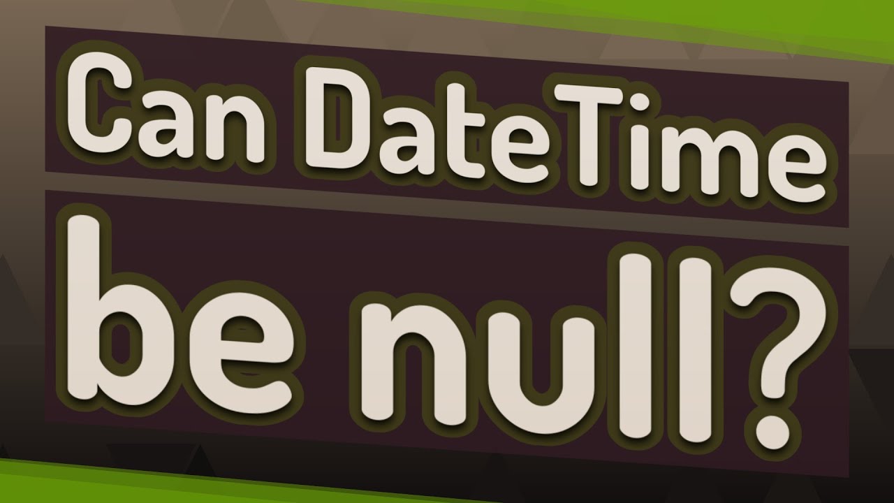 Can DateTime be null?