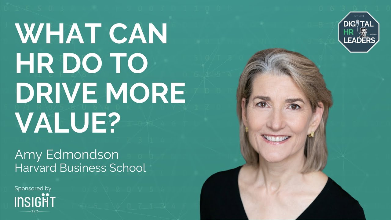 WHAT CAN HR DO TO DRIVE MORE VALUE? Interview with Amy Edmondson