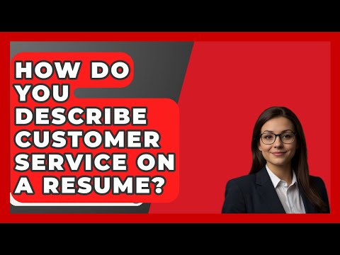 How Do You Describe Customer Service On A Resume? - BusinessGuide360.com
