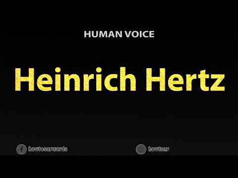 How To Pronounce Heinrich Hertz