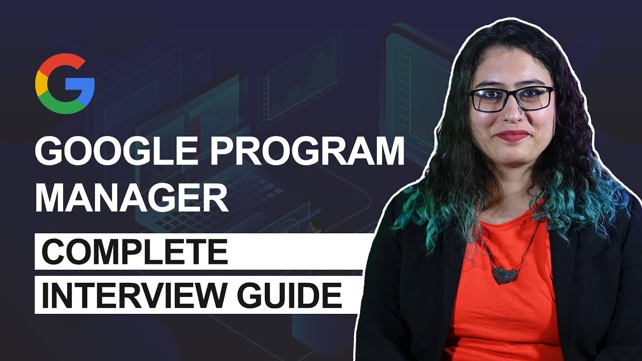 Complete guide to Google Program Manager (Google PM) Interview Process Interview Questions and tips.