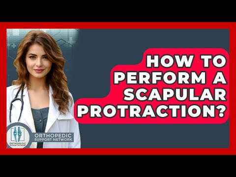 How To Perform A Scapular Protraction? - Orthopedic Support Network