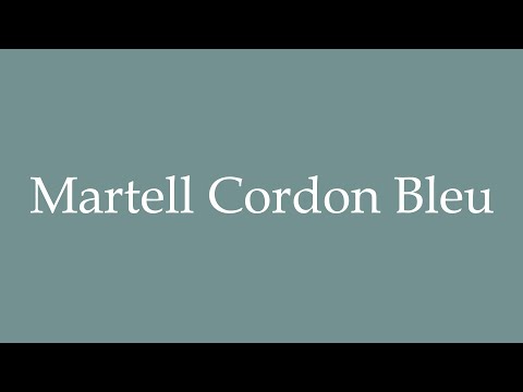 How to Pronounce ''Martell Cordon Bleu'' Correctly in French