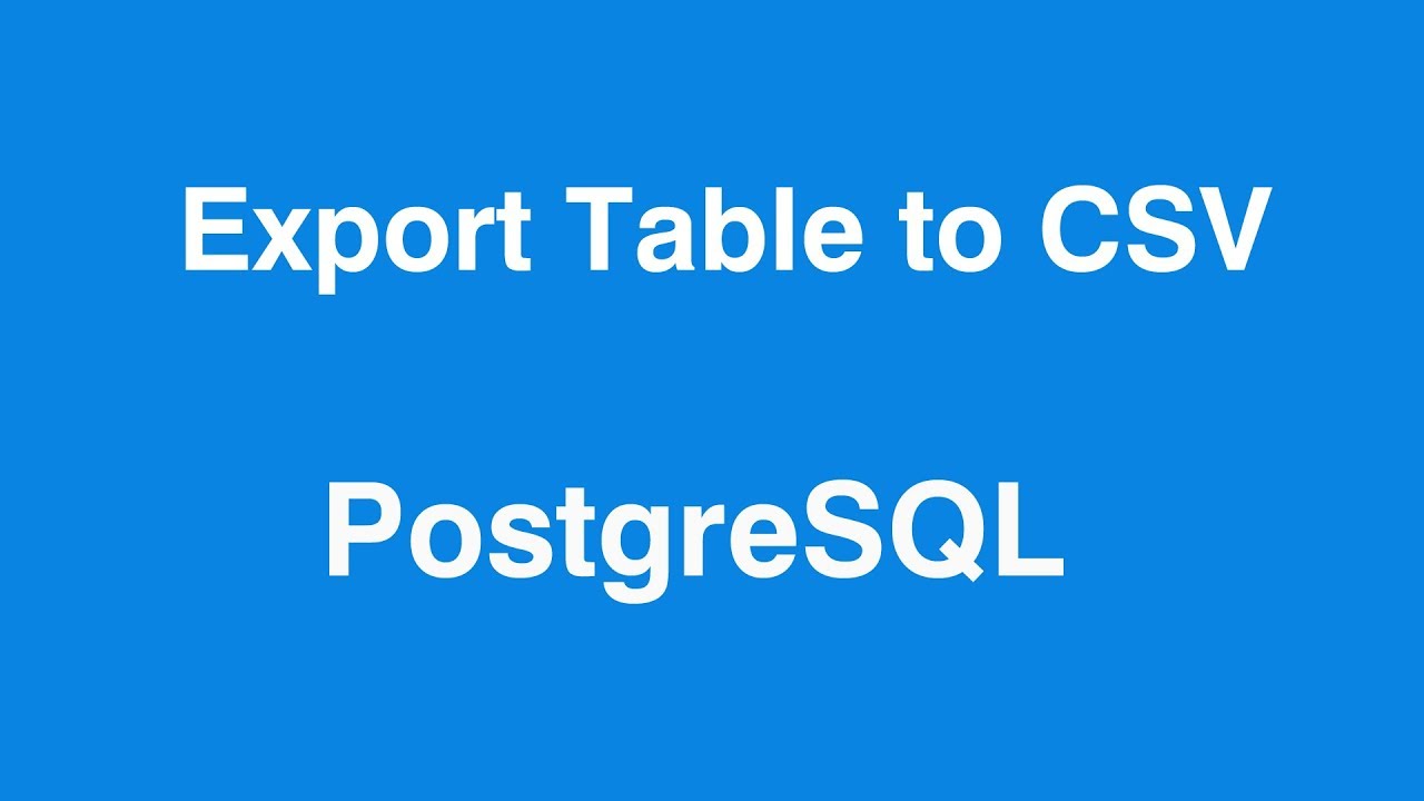 PostgreSQL Export Table To CSV File