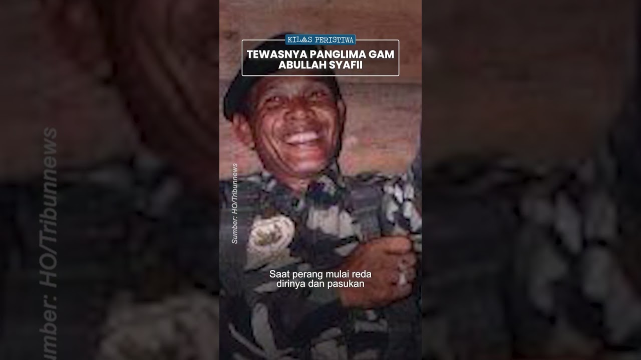 Kilas Peristiwa: Cerita di Balik Tewasnya Panglima GAM Abdullah Syafii ...