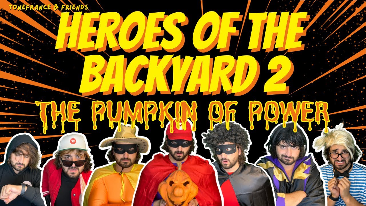 Heroes Of The Backyard 2 - The Pumpkin of Power | ToneFrance & Friends