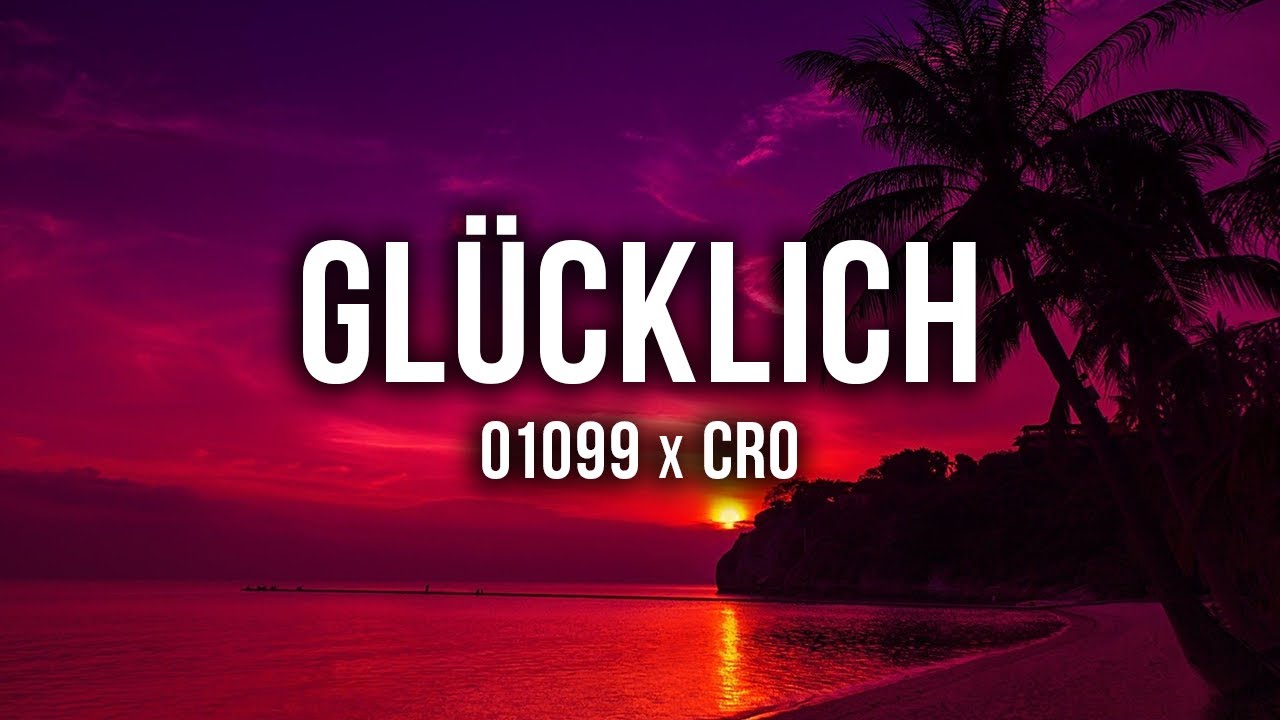 01099 feat. CRO - Glücklich [Lyrics]