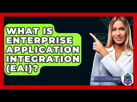 What Is Enterprise Application Integration (EAI)? - Next LVL Programming