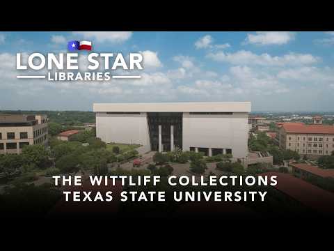 Lone Star Libraries: The Wittliff Collections at Texas State University