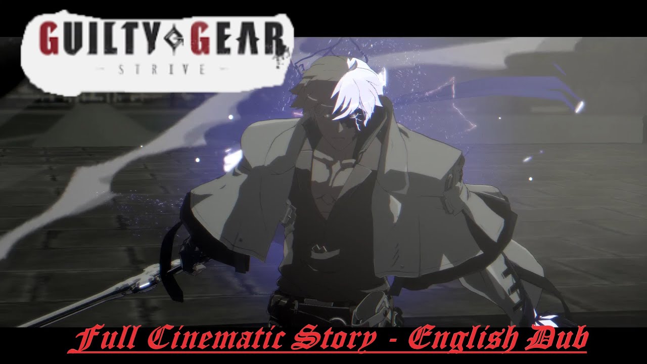 Guilty Gear -Strive- Full Story (English Dub)