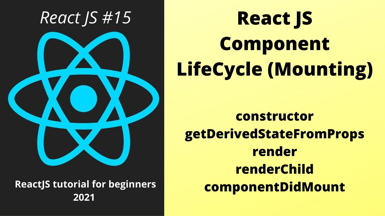 ReactJS Component Lifecycle Hooks and Methods tutorial with Practical Example :Part 15