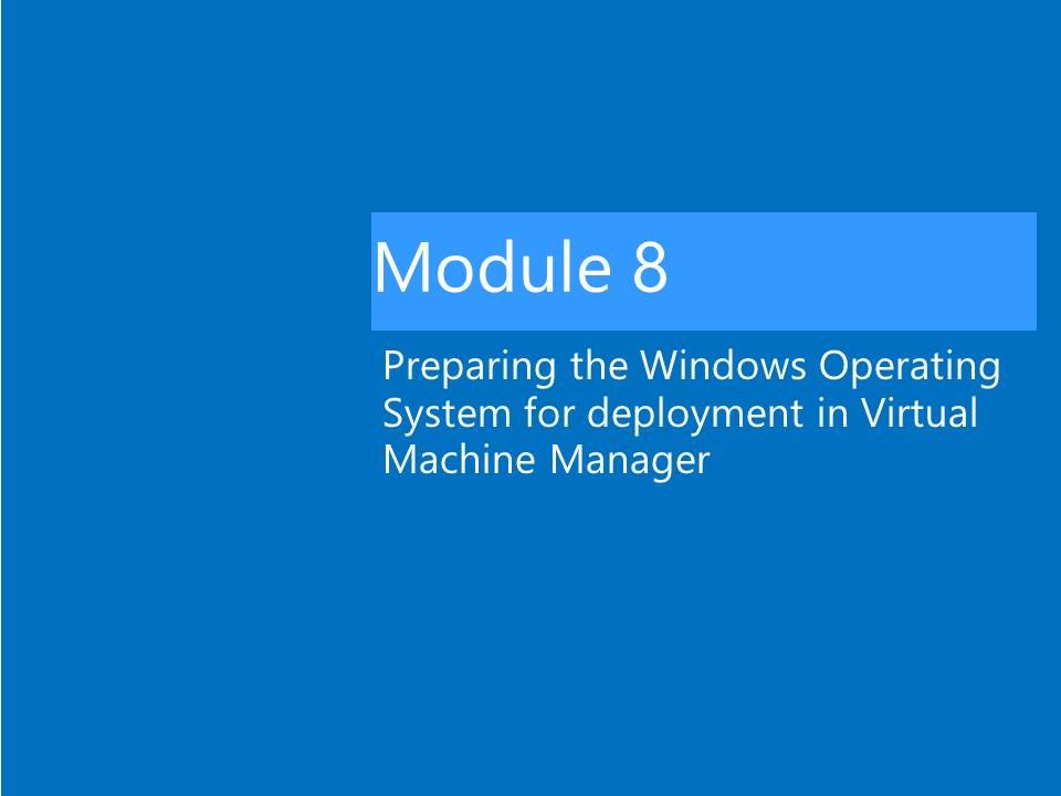 Module 8 Lab Video Lab: Preparing the Windows Operating System