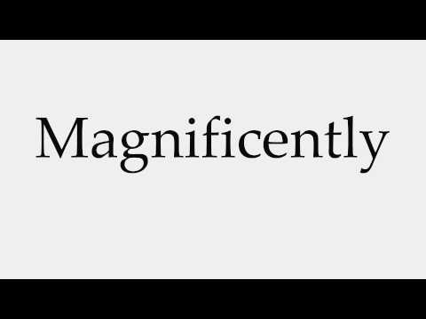 How to Pronounce Magnificently
