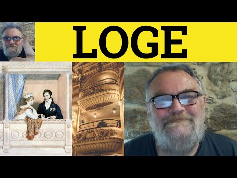 🔵 Loge Meaning - Loge Examples - Loge Definition - Loge Defined - Loge Means - Loge