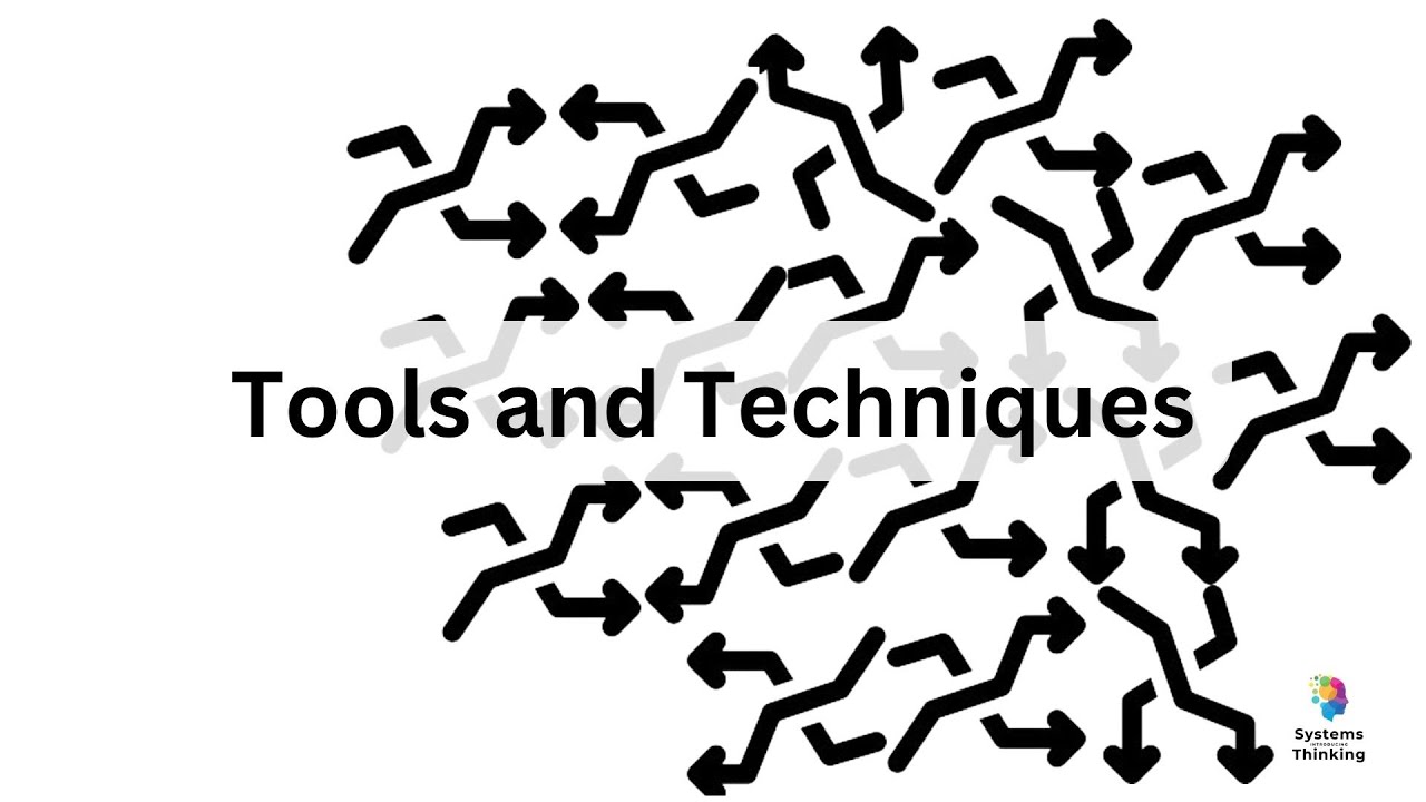 Section Description   Tools and Techniques for Systems Thinking