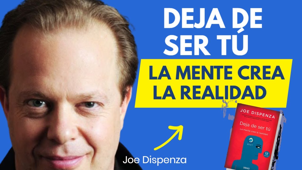 ✅ Transforma tu vida: Deja de ser tu | Joe Dispenza en español