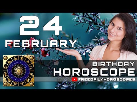 February 24 - Birthday Horoscope Personality