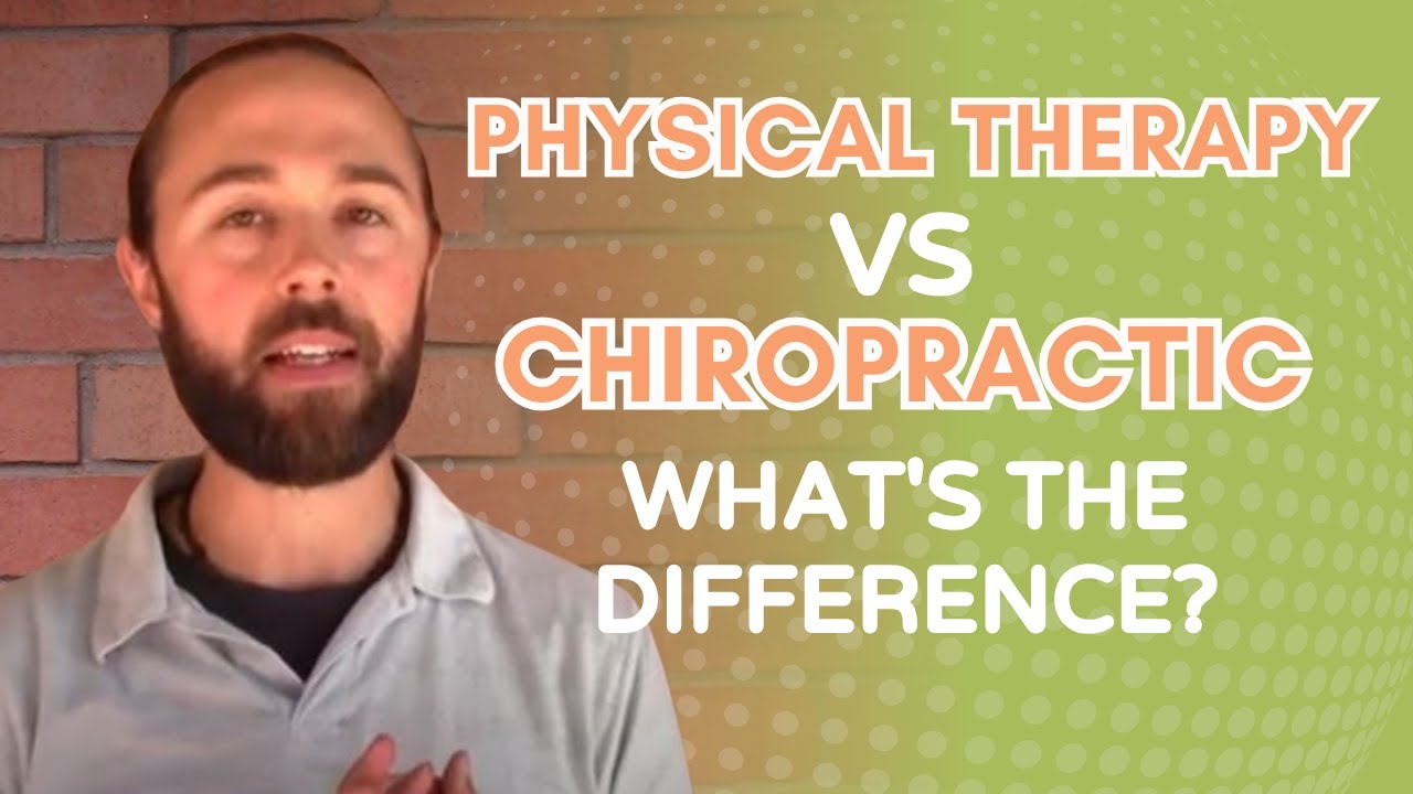Physical Therapy vs Chiropractic -  What's the Difference?