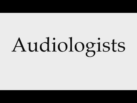 How to Pronounce Audiologists