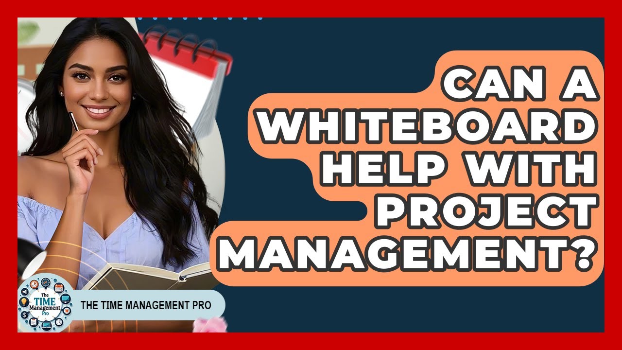 Can A Whiteboard Help With Project Management? - The Time Management Pro
