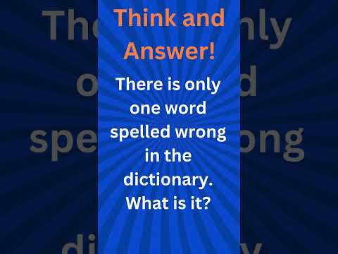 There is only one word spelled wrong in the dictionary. What is it?