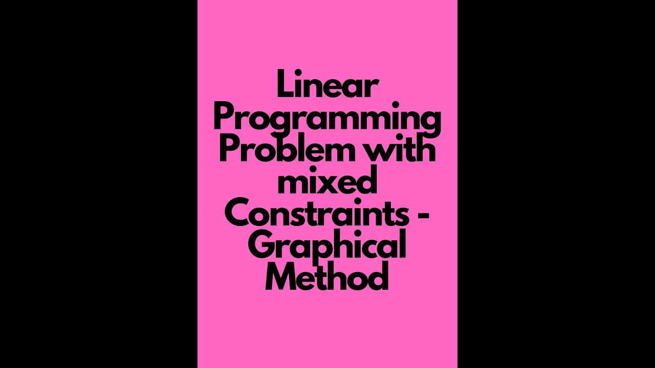Linear Programming Problem with mixed constraints (Graphical Method)