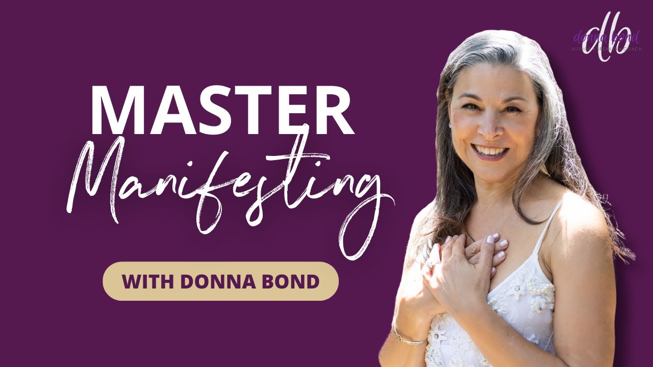 Master Manifesting with Donna Bond - Donna Bond