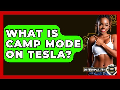 What Is Camp Mode On Tesla? - Car Performance Pros