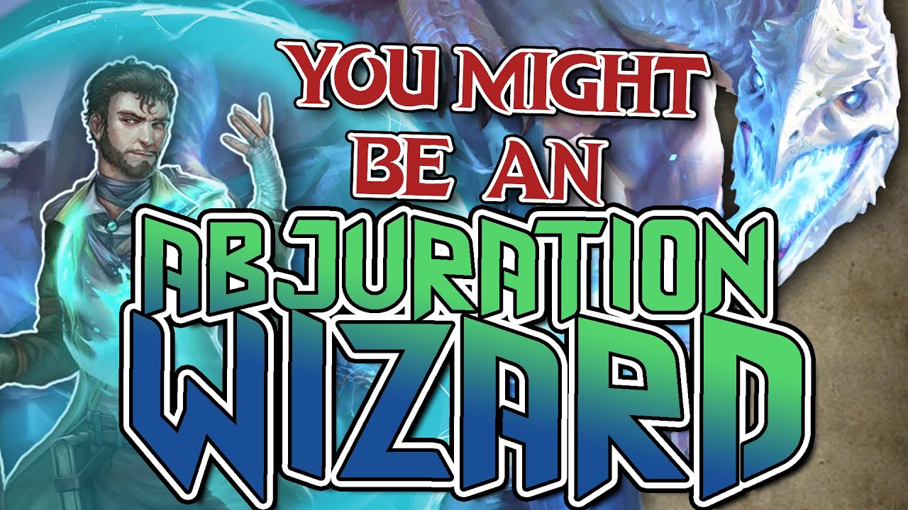 You Might Be an Abjuration WIzard | Wizard Subclass Guide for DND 5e (2014)