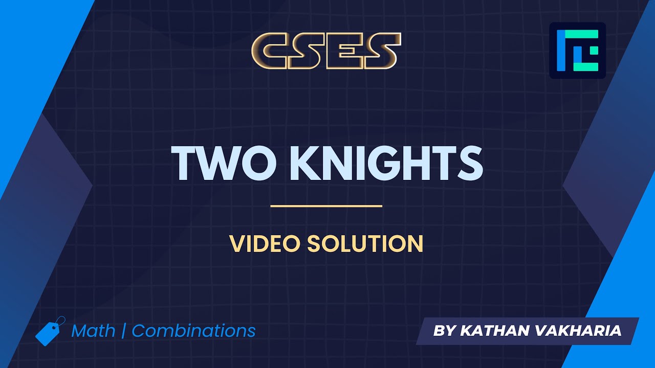 Two Knights Video Solution | CSES Problemset | Introductory Problems