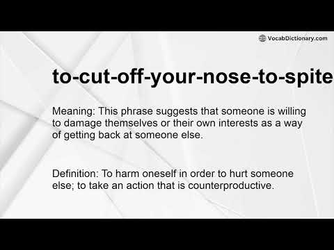 to cut off your nose to spite your face Meaning