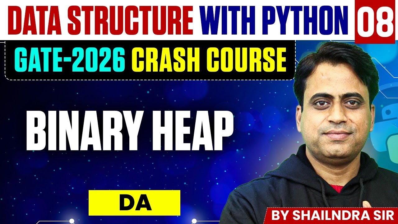 Data Structure with Python 08 | Binary Heap | DA | GATE Crash Course