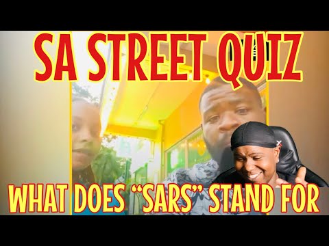 SA STREET QUIZ (WHAT DOES “SARS”STAND FOR) (OFFICIAL VIDEO) | REACTION