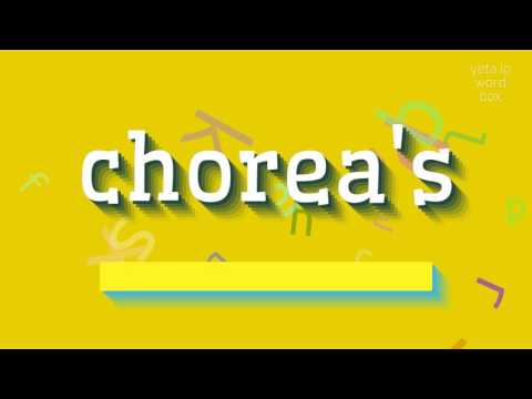 CHOREA'S - HOW TO PRONOUNCE CHOREA'S?