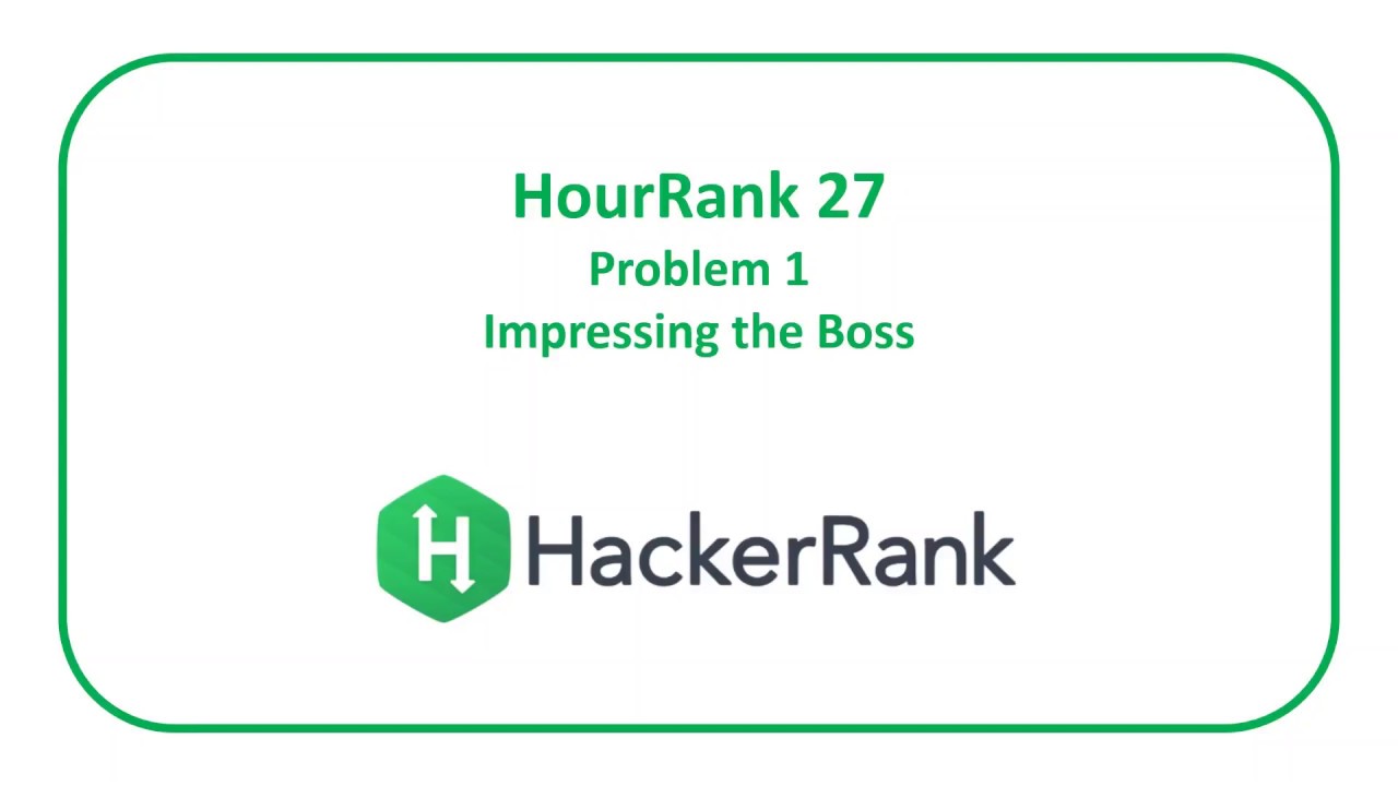 HackerRank HourRank 27 Problem 1 - Impressing the Boss