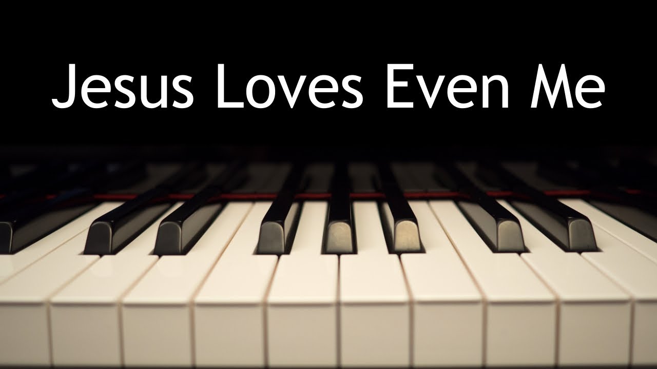 Jesus Loves Even Me - piano instrumental hymn with lyrics