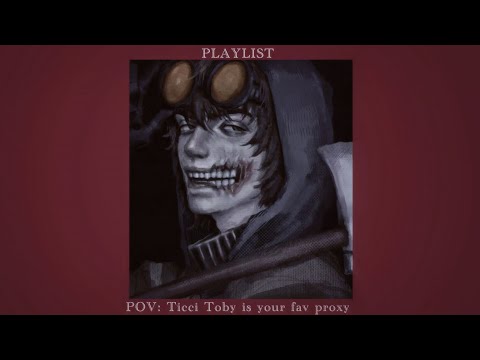 POV: TICCI TOBY IS YOUR FAV PROXY/CREEPYPASTA|PLAYLIST