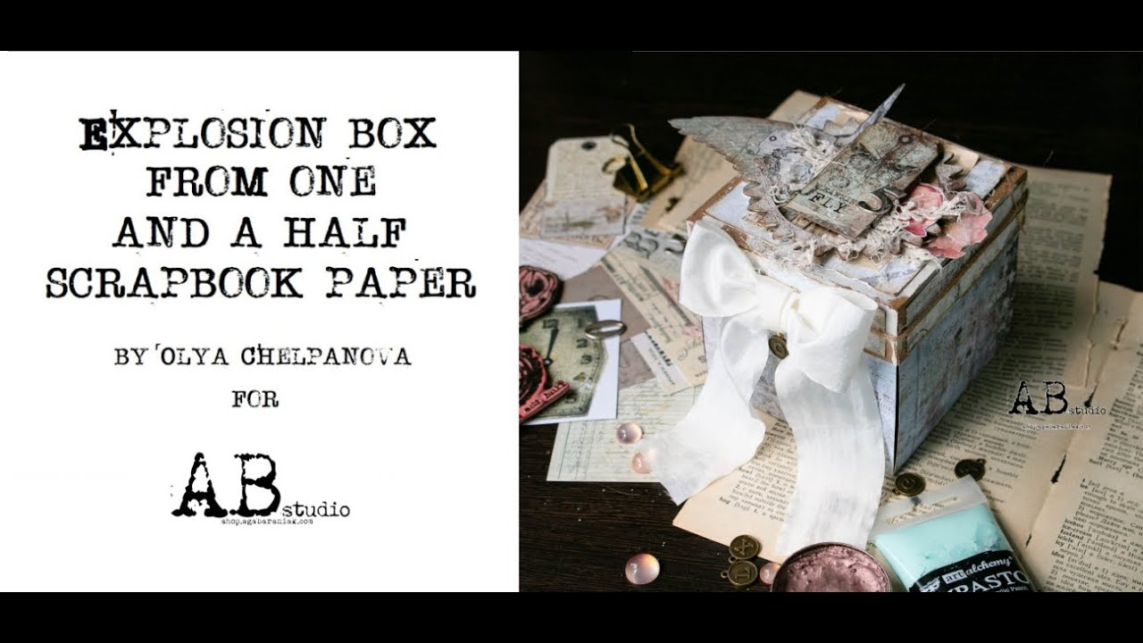 Exploding box from 1+1\2 scrap paper & dimensional composition - FULL TUTORIAL (by Olya Chelpanova)