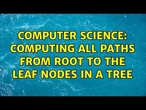 Computer Science: Computing all paths from root to the leaf nodes in a tree